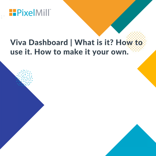 Viva Dashboard | What is it? How to use it. How to make it your own ...